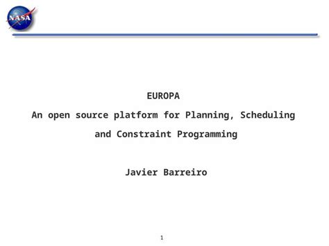 Ppt 1 Europa An Open Source Platform For Planning Scheduling And Constraint Programming