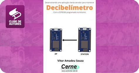 Desenvolvendo Uma Aplicação Cliente Servidor Para Monitorar Decibelímetro Com O Esp8266