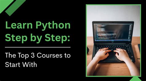 Learn Python Step By Step The Top 3 Courses To Start With