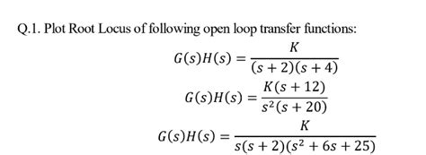 Solved Q1 Plot Root Locus Of Following Open Loop Transfer