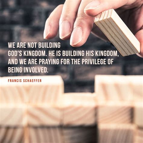 We Are Not Building Gods Kingdom He Is Building His Kingdom Sermonquotes Spirit Quotes