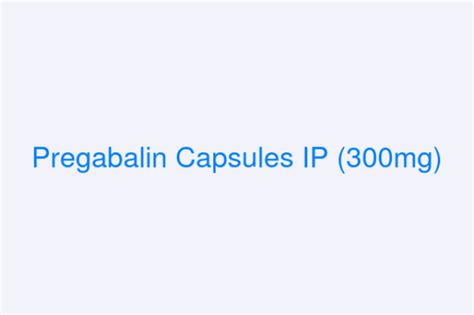 Pregabalin Capsules Ip 300mg