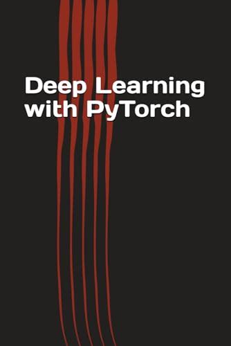 Deep Learning With Pytorch Guide For Beginners And Intermediate P