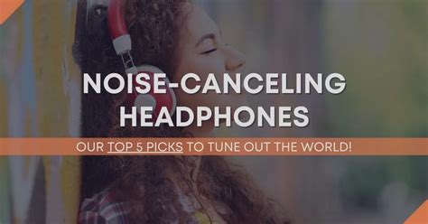 Tuning Out The World Top Best Noise Canceling Headphones Audio Sorcerer