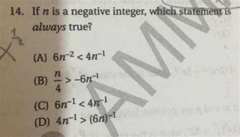 Solved If N Is A Negative Integer Which Statement Is Always True A N Math