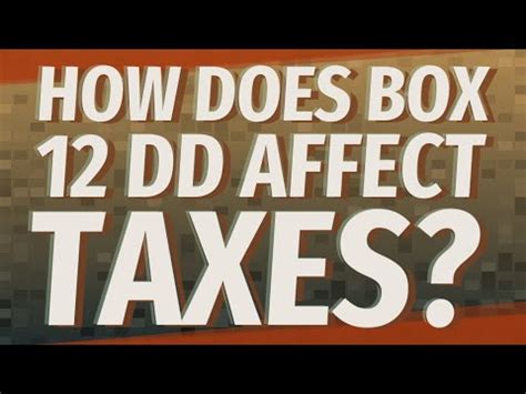 How Does Box 12 Dd Affect Taxes YouTube