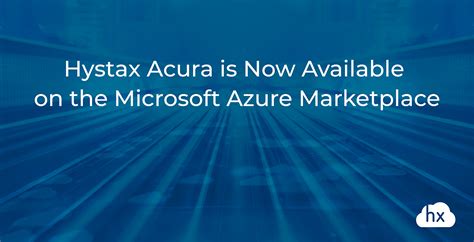Hystax Acura Is Available On The Ms Azure Marketplace Hystax