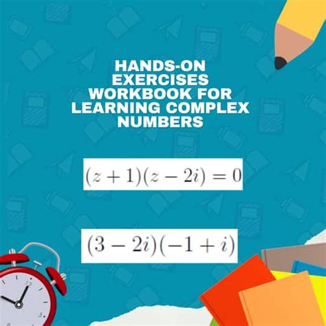 A Complete Exercises Workbook On Complex Numbers Topics By Mastermath Resources