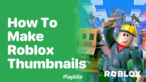 How To Make Roblox Thumbnails A Fun Guide Playbite