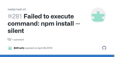 failed to execute command npm install silent · issue 281 · nestjs nest cli · github