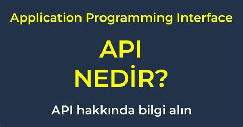 Api Application Programming Interface Nedir Veri Ve İletişim Arayüzü