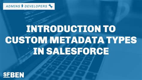 Introduction To Custom Metadata Types In Salesforce Taylor D