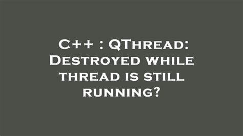 C QThread Destroyed While Thread Is Still Running YouTube