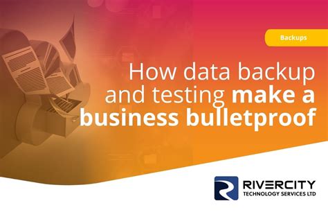 How Data Backup And Testing Make A Business Bulletproof Rct