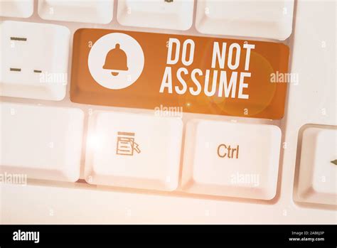 Handwriting Text Do Not Assume Conceptual Photo Ask First To Avoid