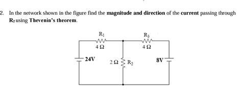 In The Network Shown In The Figure Find The Magnitude And Direction Of