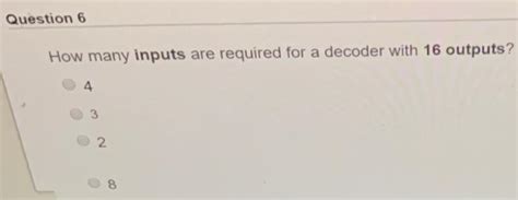 Solved Question 6 How Many Inputs Are Required For A Decoder