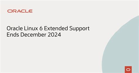 Dhavala S On Linkedin Oracle Linux 6 Extended Support Ends In December 2024 Start Planning Your…