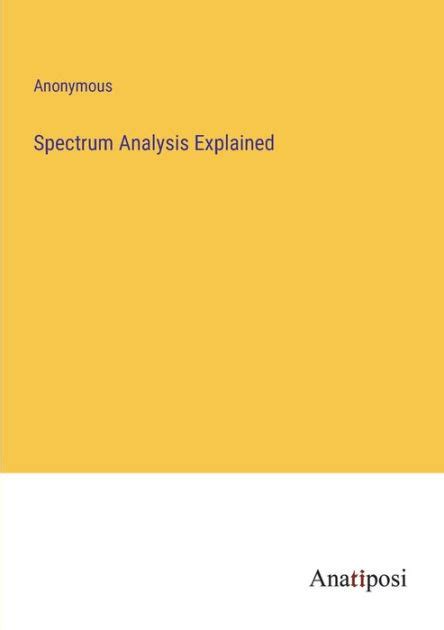 Spectrum Analysis Explained By Anonymous Paperback Barnes Noble