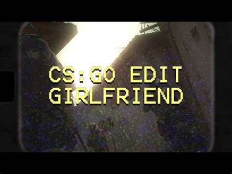 Steam Community Video GIRLFRIEND CS GO EDIT