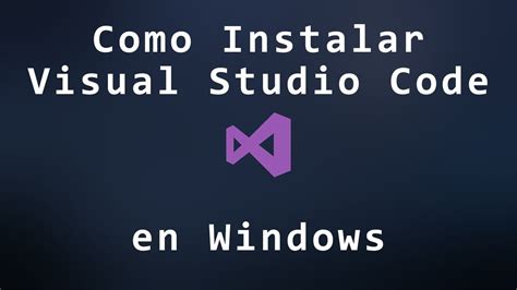 Descargar E Instalar Visual Studio Code Y Sus Paquetes En Windows 10