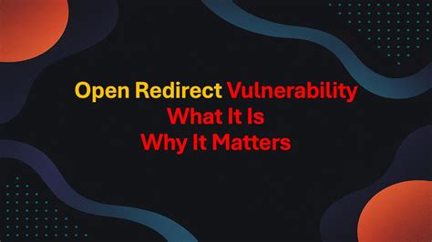 Open Redirect Vulnerability What It Is And Why It Matters Infosec