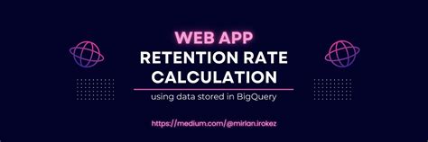 Webapp Retention Rate Calculation Using Data Stored In Bigquery By