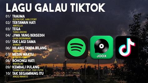 Lagu Galau Tiktok Viral 2023 Lagu Pop Indonesia Terbaru Top Spotify