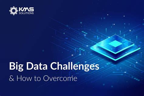 Top Challenges Related To Big Data And How To Overcome Them By Kms Solutions Experience Stack