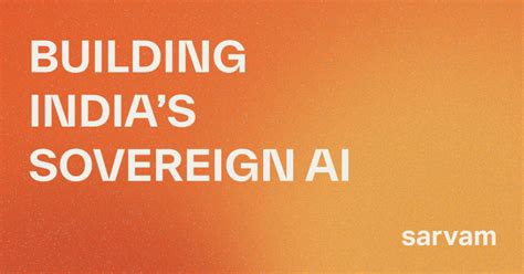 Sarvam Ai Sovereign Indian Ai Ecosystem For Llms Agents And Ai Assistants Sarvam