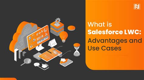 What Is Salesforce Lwc Advantages And Use Cases Nirvana Lab