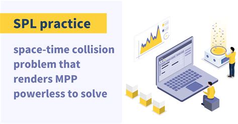 Spl Practice Space Time Collision Problem That Renders Mpp Powerless To Solve Esproc Spl