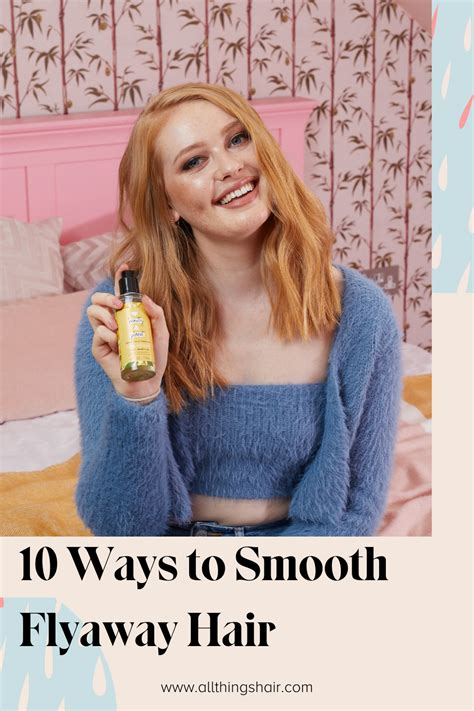How To Get Rid Of Flyaways 10 Ways To Smooth Out Flyaway Hair Hair