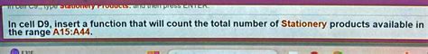 In Cell D9 Insert A Function That Will Count The Total Number Of
