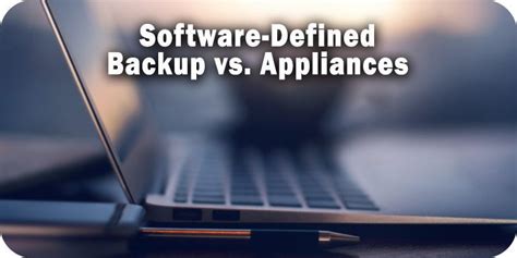 Software Defined Backup Vs Appliances Whats The Difference
