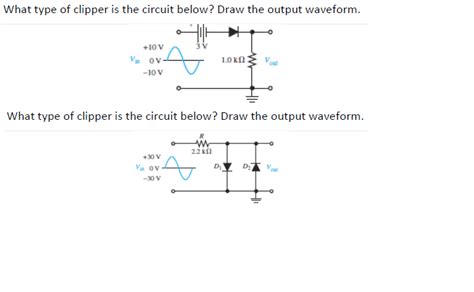 solved what type of clipper is the circuit below draw the