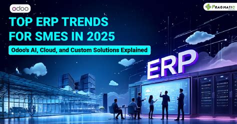 Top Erp Trends For Smes In 2025 Odoos Ai Cloud And Custom Solutions