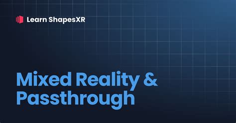 Mixed Reality And Passthrough Learn Shapesxr