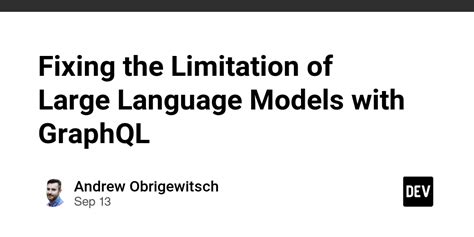 Fixing The Limitation Of Large Language Models With Graphql Dev Community