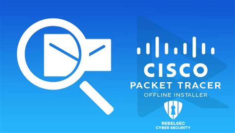 Penjelasan Lengkap Cisco Packet Tracer Rebelsec