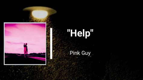 Pink Guy Help Lyrics Youtube