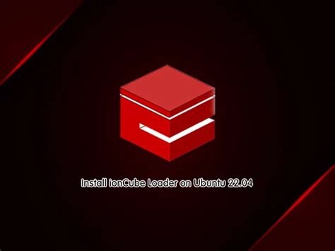 Easily Learn To Install Ioncube Loader On Ubuntu 2204