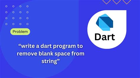 Dart Programing Problem Solving Write A Dart Program To Remove Blank