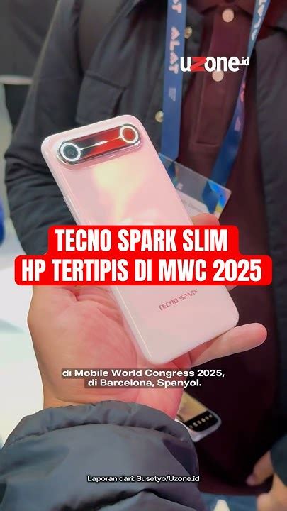 Nyobain Hp Paling Tipis Di Mwc 2025 Tecno Mwc2025 Youtube