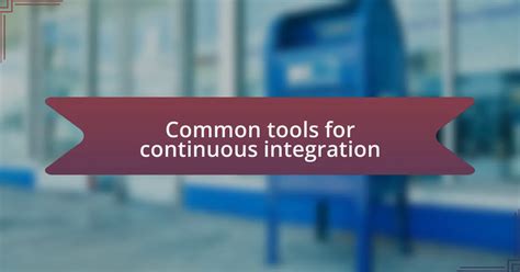My Experience With Continuous Integration Tools