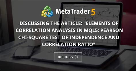 Discussing The Article Elements Of Correlation Analysis In Mql5 Pearson Chi Square Test Of