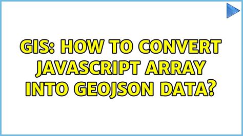 Gis How To Convert Javascript Array Into Geojson Data Youtube
