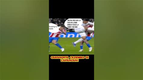 Garangnya Casemiro Dilapangan Casemiro Vs Leo Paredes Vs Rodrigo De
