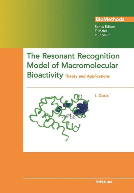 The Resonant Recognition Model Of Macromolecular Bioactivity Theory And Applications By Irena