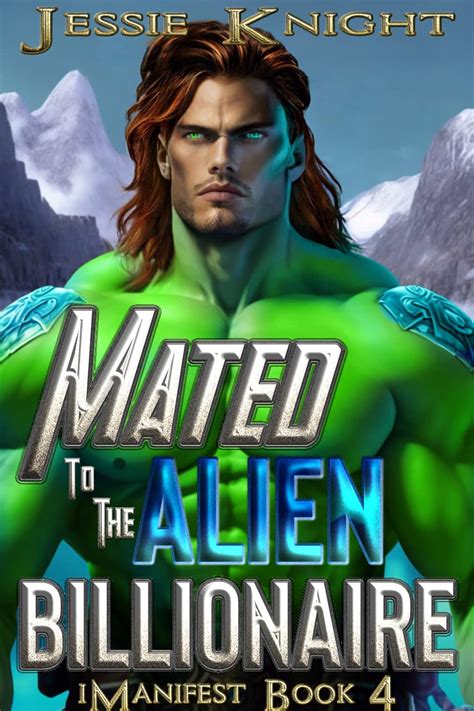 Mated To The Alien Billionaire Imanifest 4 By Jessie Knight Goodreads
